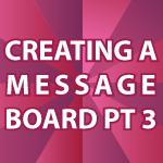 PHP Message Board Pt 3 | New Think Tank